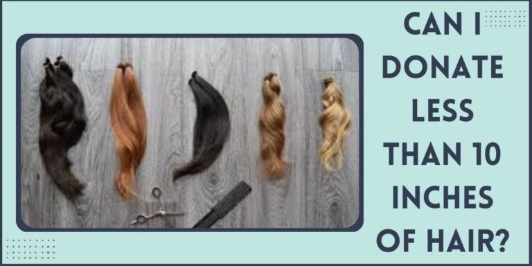 Donate Hair 10 Inches | Top 5 Places for 10" Donation & How