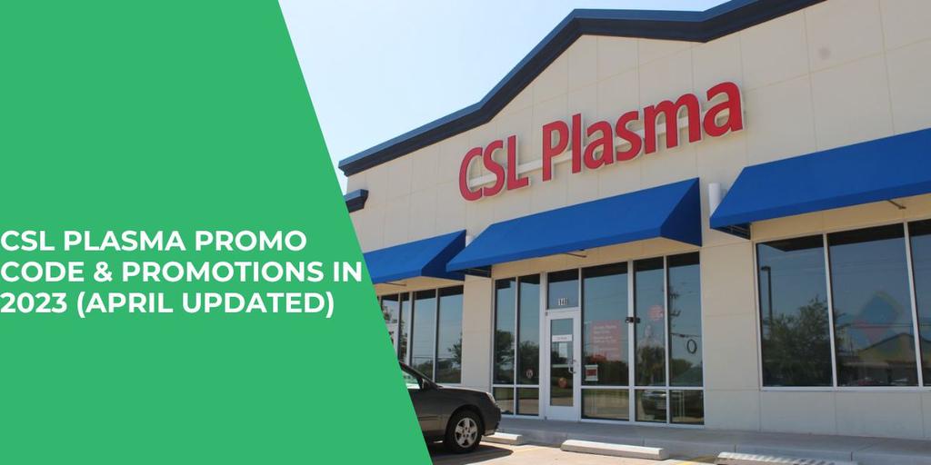 CSL Plasma Promo Code & Promotions in 2025 (April Updated)