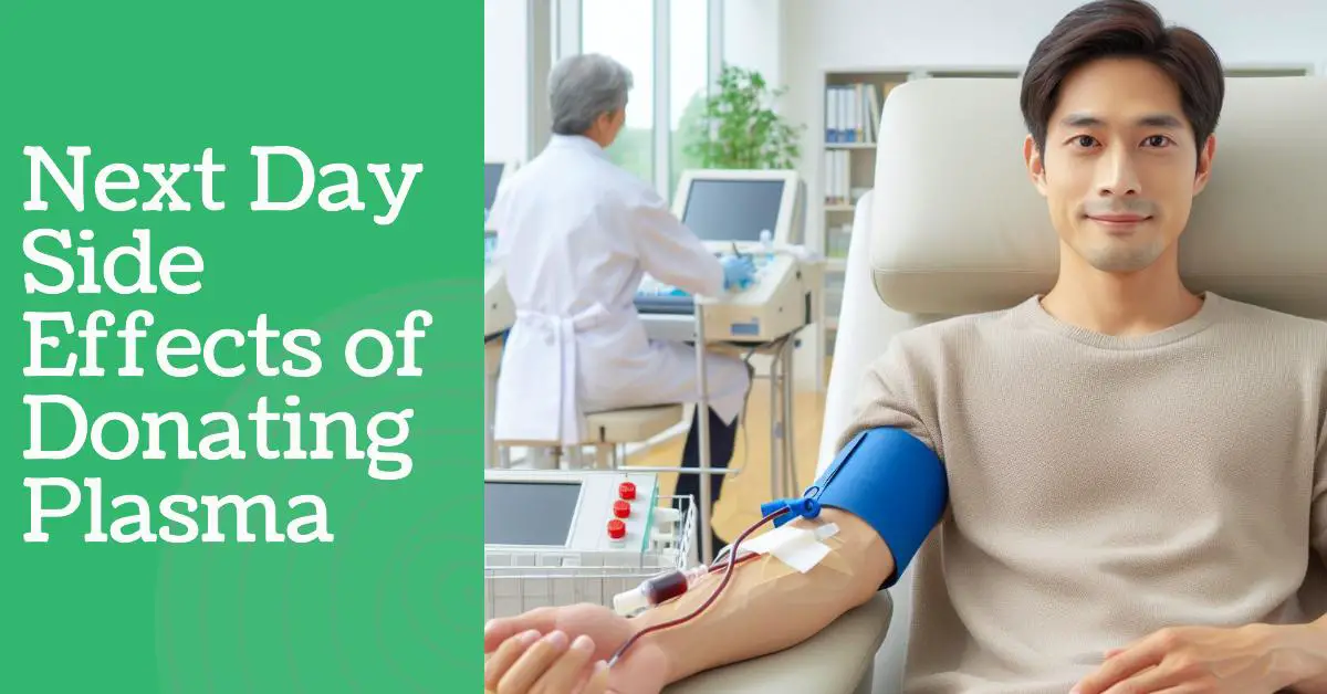 Next Day Side Effects of Donating Plasma: Recover, Prevent